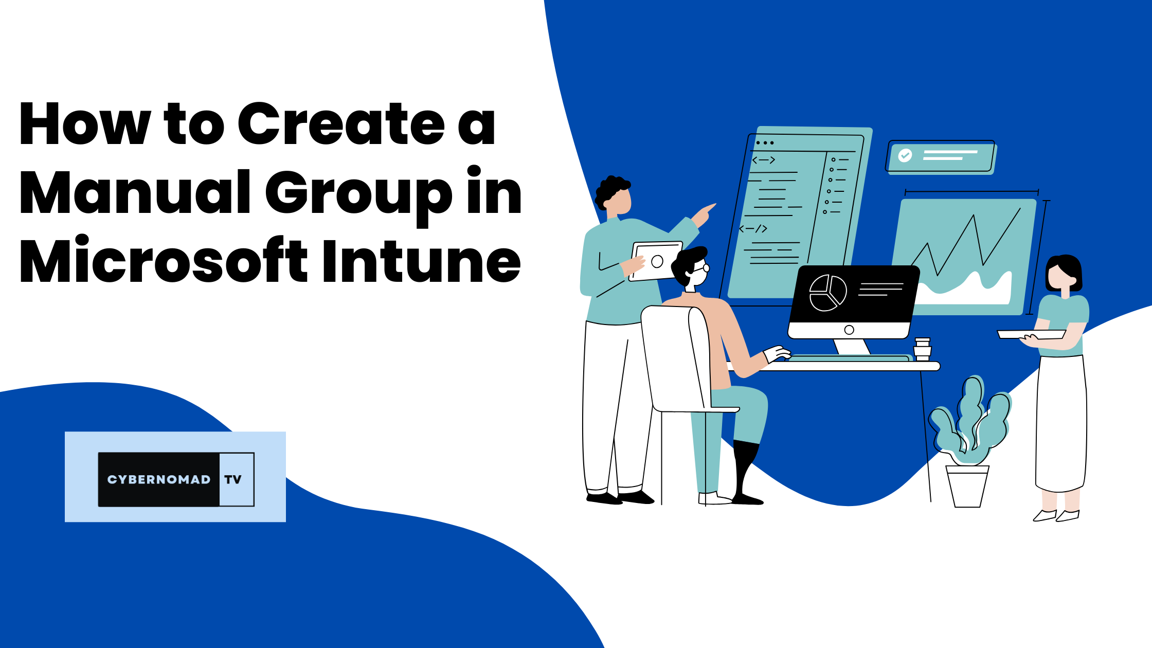 How to Create a Manual Group in Microsoft Intune | CyberNomadTV